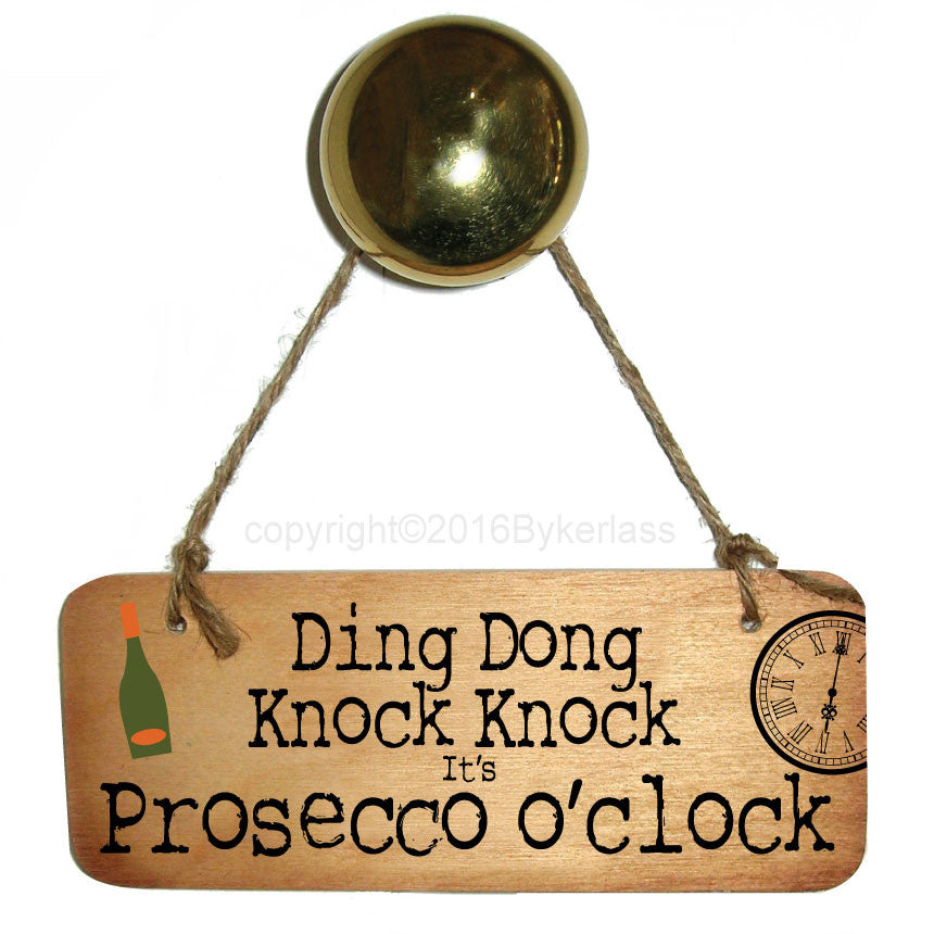 Ding Dong Knock Knock .... It's Prosecco O'Clock Fab Wooden Sign – Wot ...